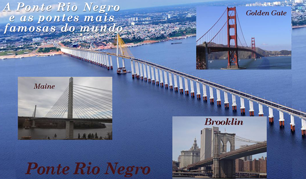 O potencial da ponte Rio Negro, a partir das pontes mais famosas do ...